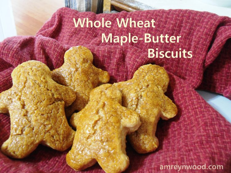 Whole Wheat Maple Butter Biscuits – A. M. Reynwood